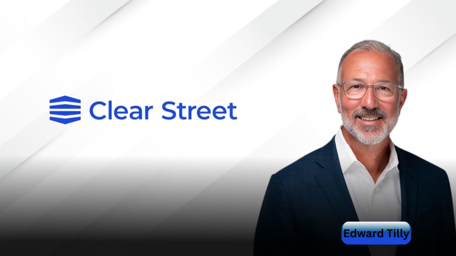 Former CBOE Chief Edward Tilly Appointed President of Clear Street - FTF